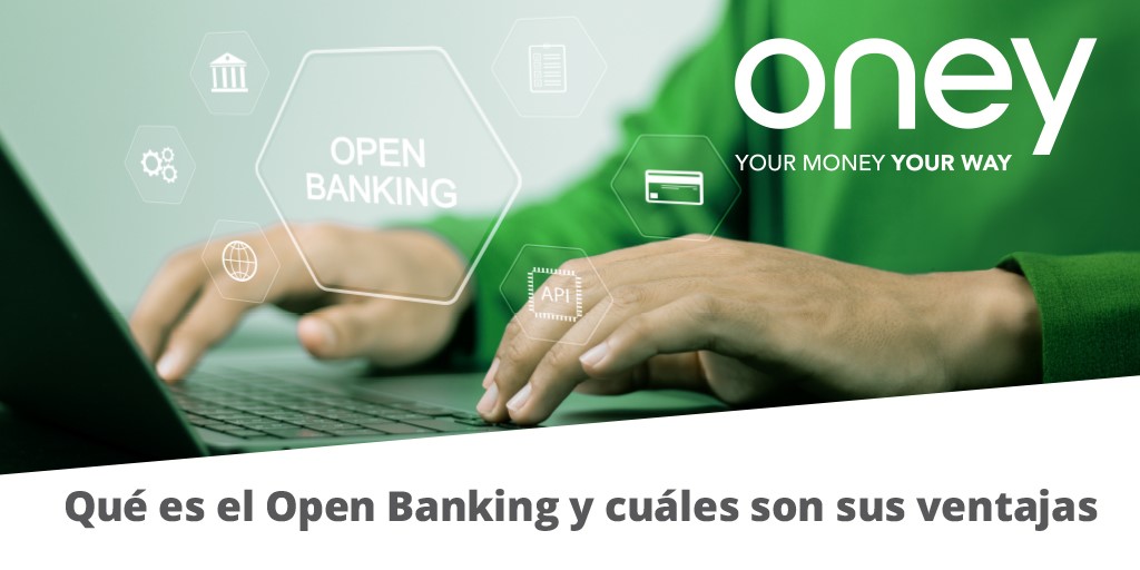 Qué es el Open Banking y cuáles son sus ventajas | Oney